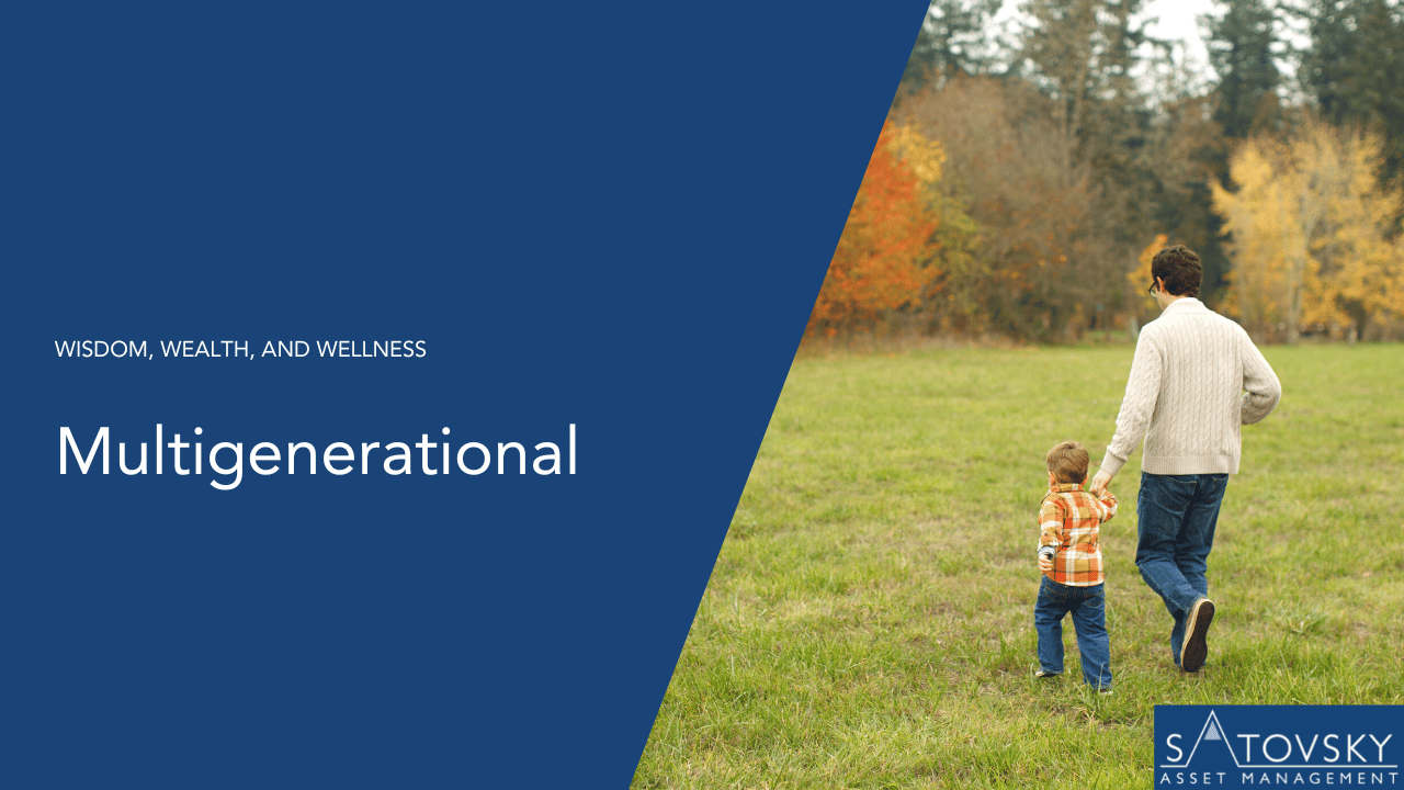 Multigenerational | Wisdom, Wealth, and Wellness - Satovsky Asset Management