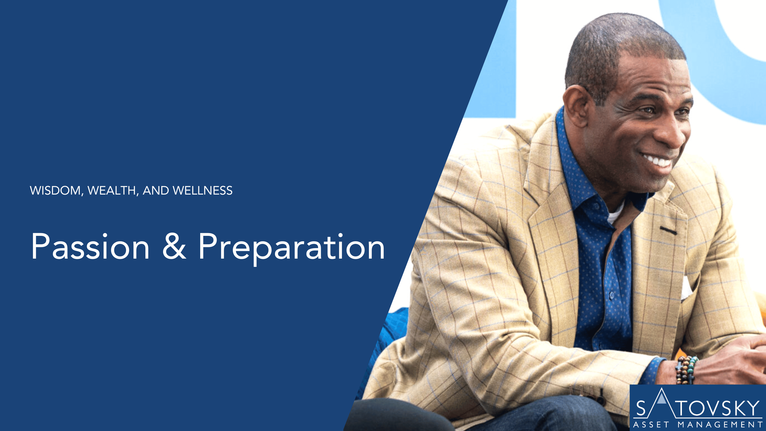 Passion and Preparation | Wisdom, Wealth, and Wellness - Satovsky Asset ...