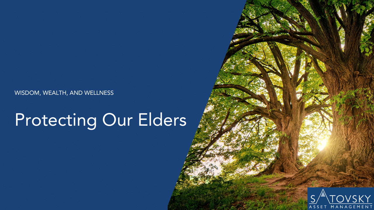 Protecting Our Elders | Wisdom, Wealth, and Wellness - Satovsky Asset ...