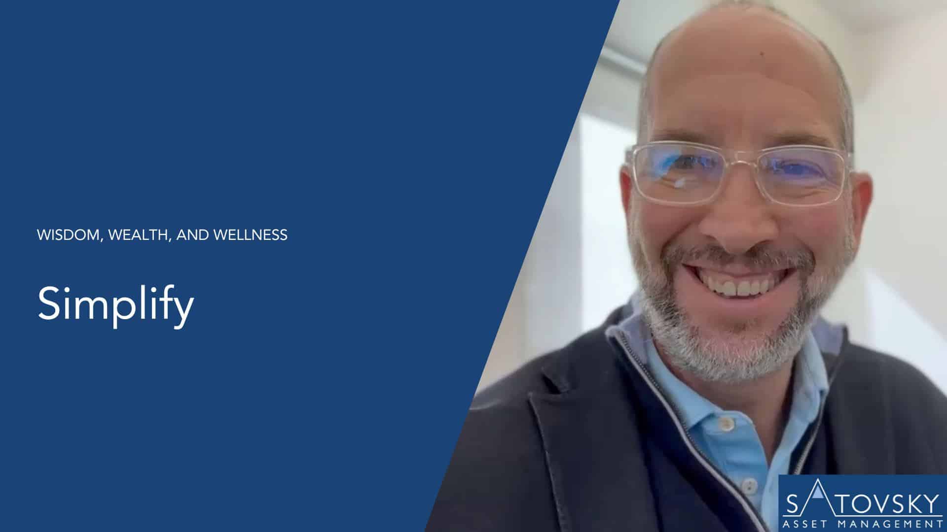 Simplify | Wisdom, Wealth, and Wellness - Satovsky Asset Management