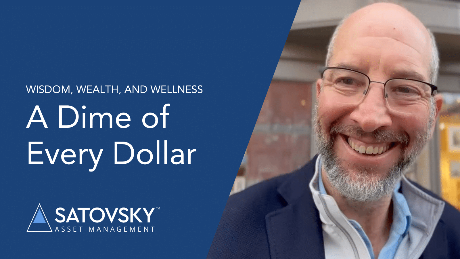 A Dime of Every Dollar | Wisdom, Wealth, and Wellness - Satovsky Asset ...
